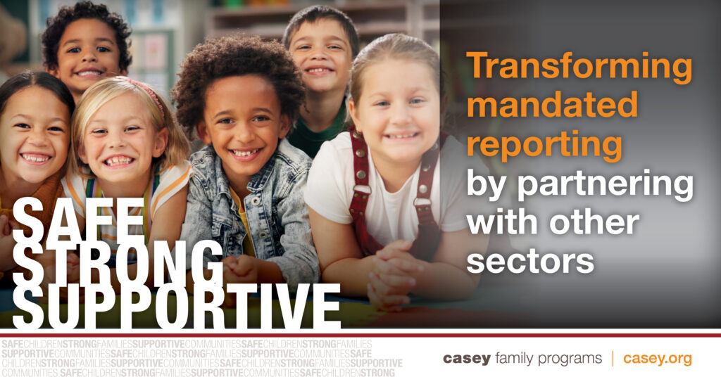 Mandated Reporting Reform – Casey Family Programs